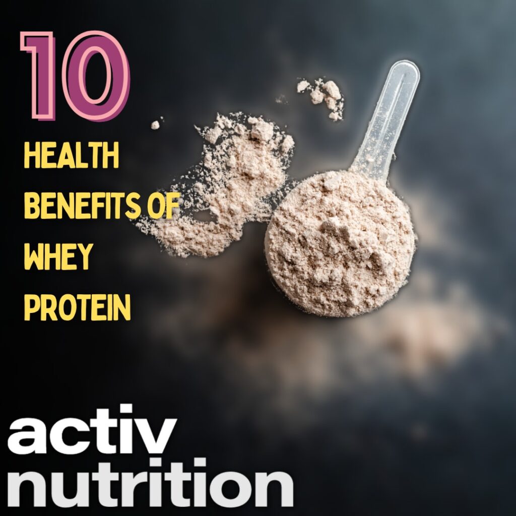 10 Health Benefits of Whey Protein - Activ Nutrition