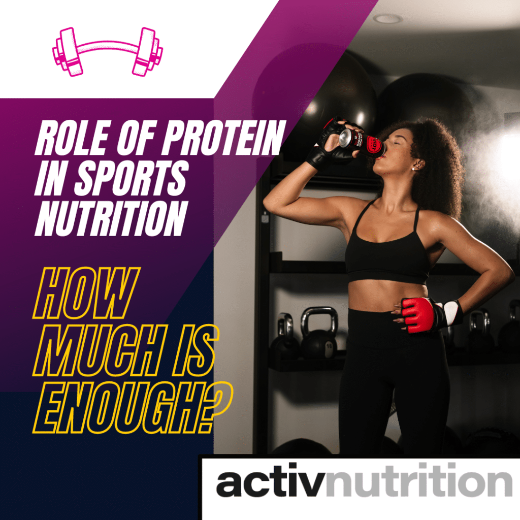 Role of Protein in Sports Nutrition: How Much is Enough? - Activ Nutrition